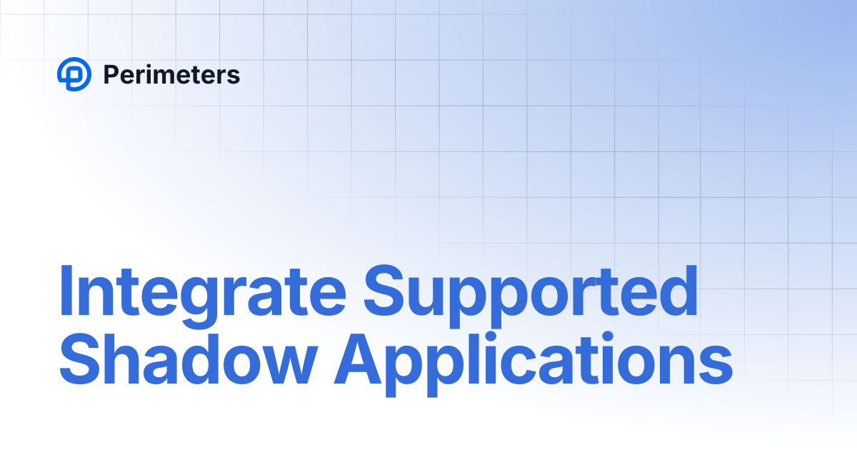 Integrate Supported Shadow Applications | Perimeters